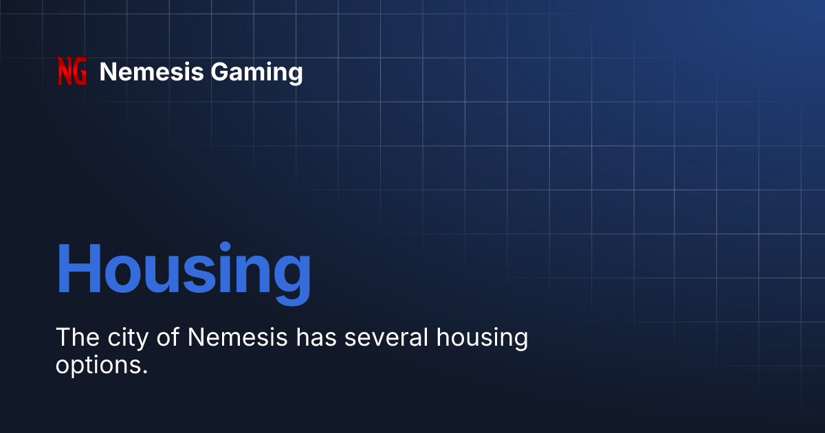 Housing | Nemesis Gaming