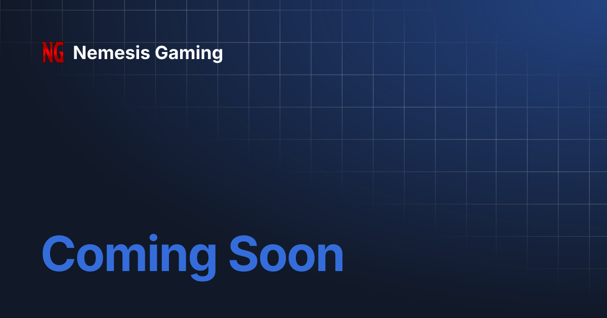 Coming Soon | Nemesis Gaming